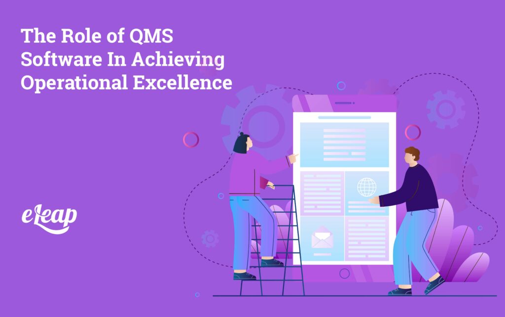The Role of QMS Software In Achieving Operational Excellence - eLeaP ...