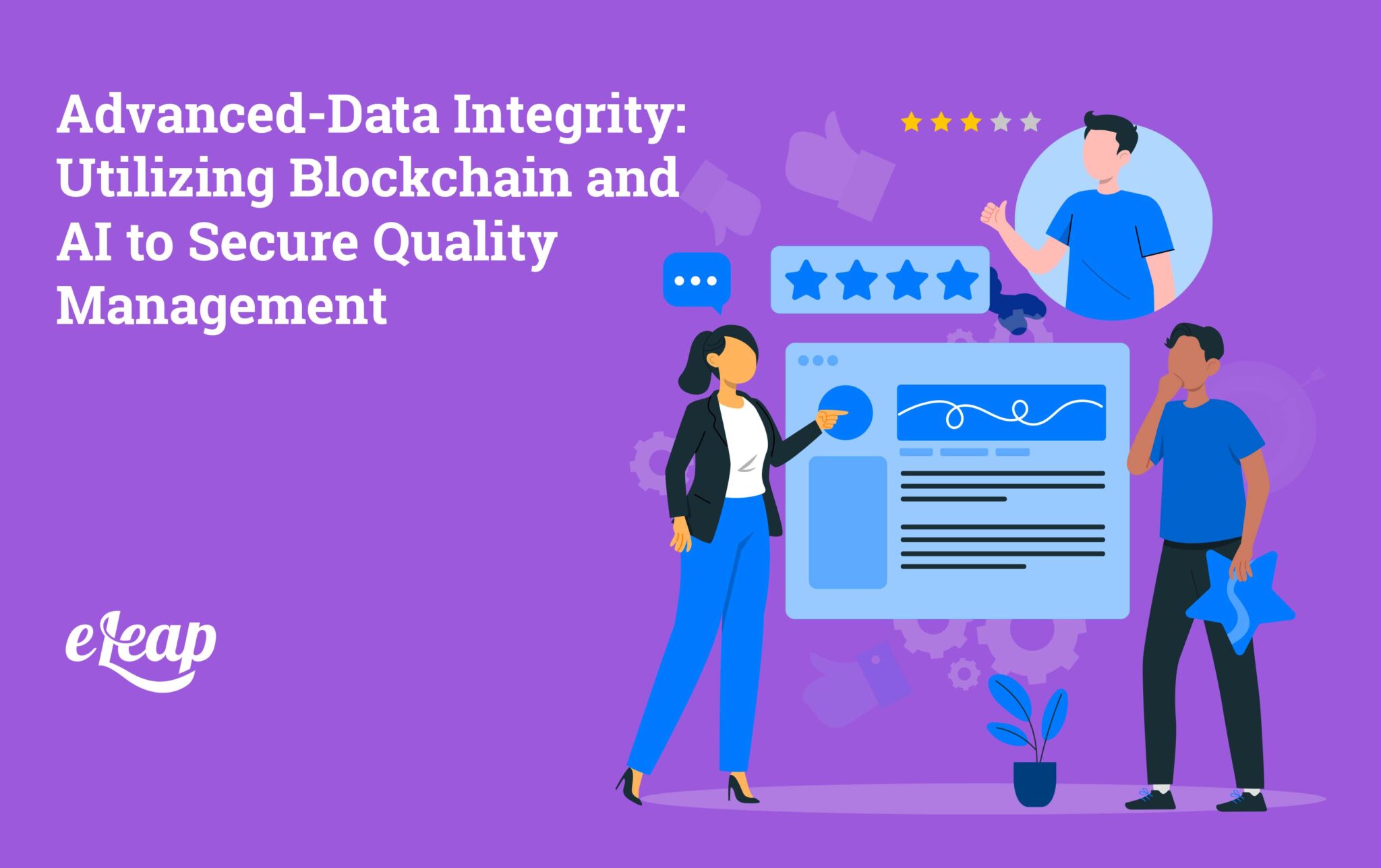 Advanced Data Integrity: Utilizing Blockchain and AI to Secure Quality ...