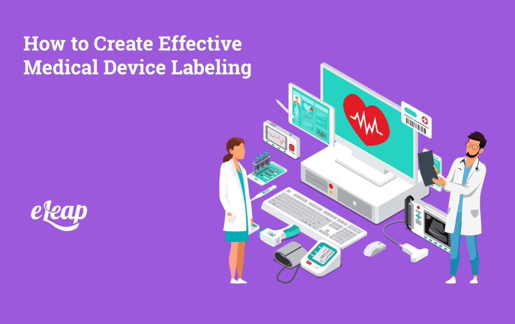 How to Create Effective Medical Device Labeling - eLeaP®