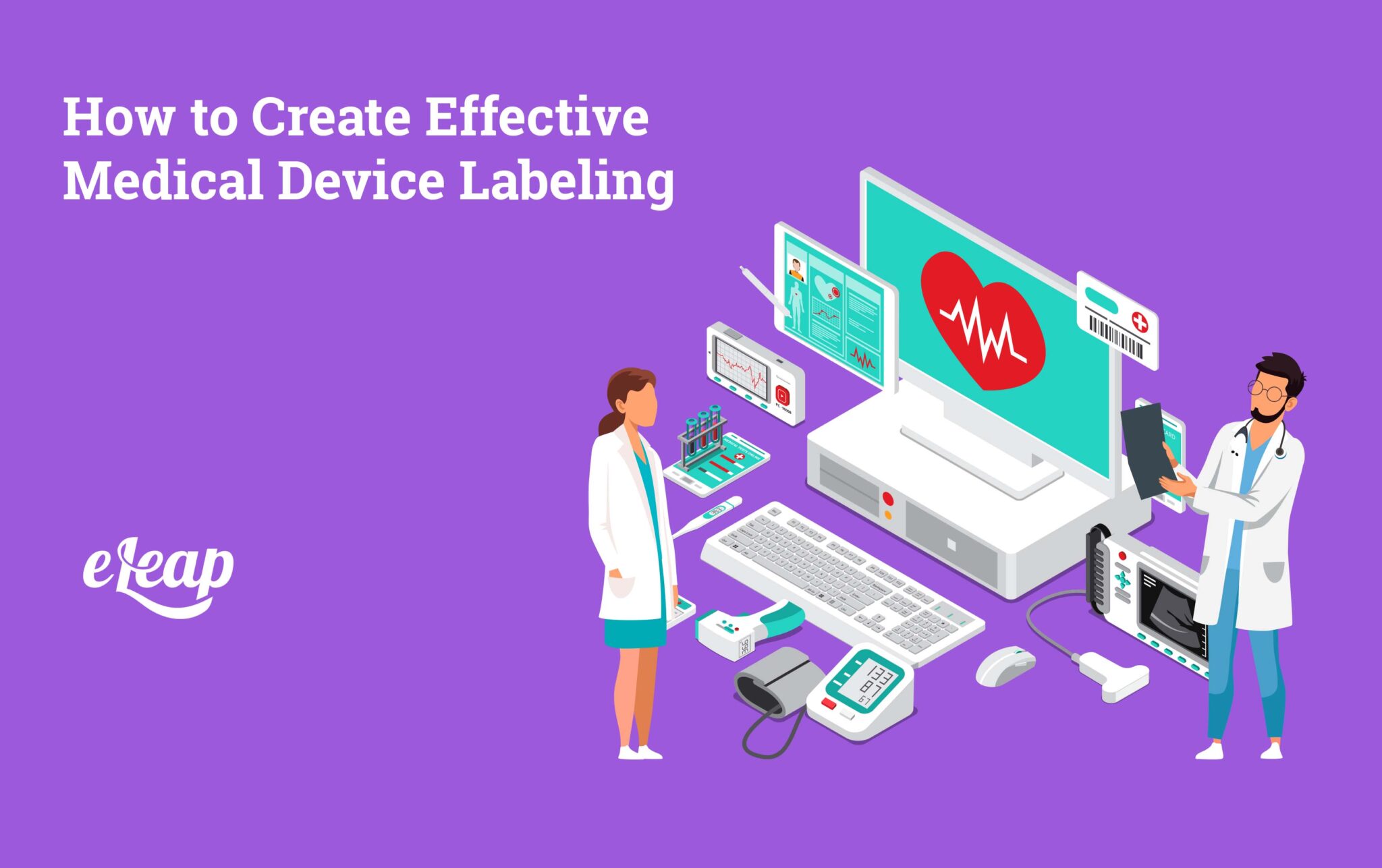 How to Create Effective Medical Device Labeling - eLeaP®