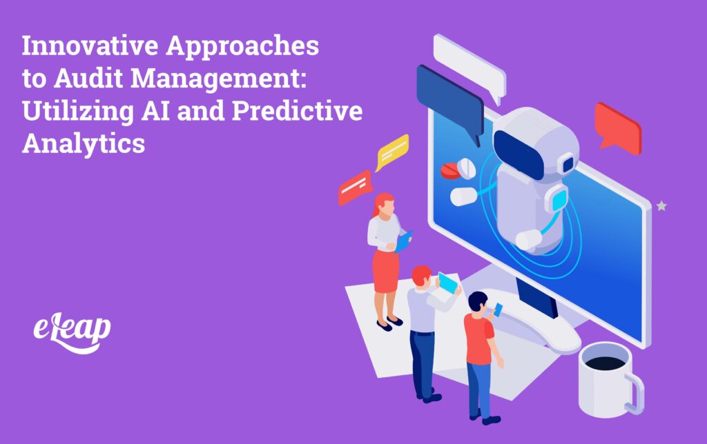 Innovative Approaches To Audit Management Utilizing Ai And Predictive Analytics Eleap