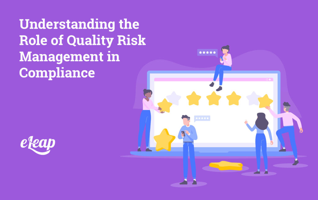 Understanding the Role of Quality Risk Management in Compliance - eLeaP ...