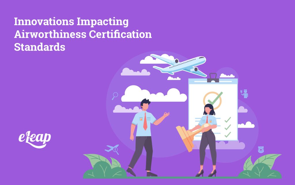 Innovations Impacting Airworthiness Certification Standards - eLeaP Quality