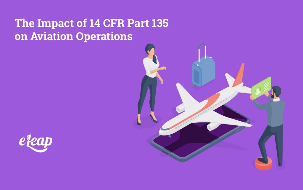 The Impact of 14 CFR Part 135 on Aviation Operations - eLeaP Quality