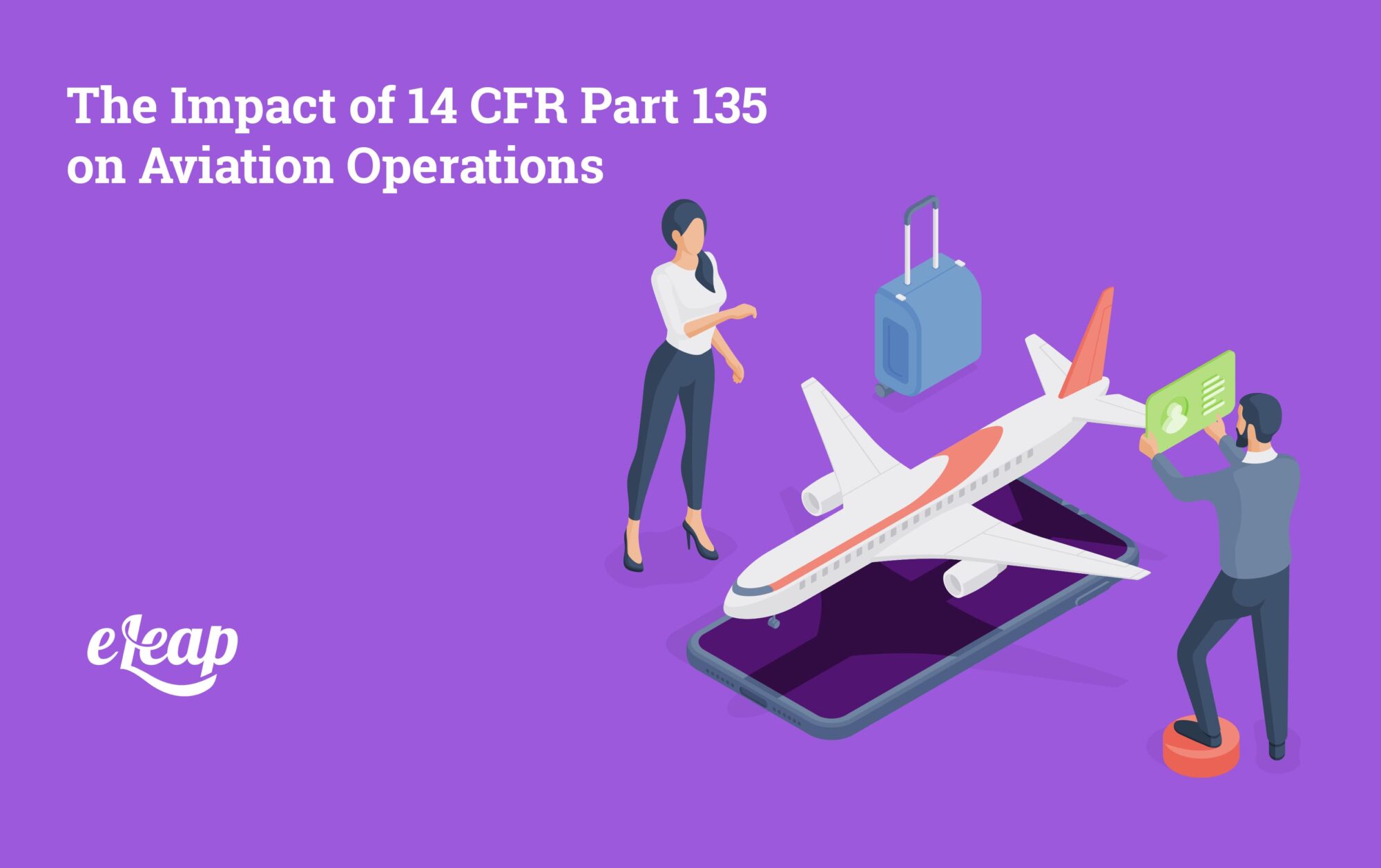 The Impact of 14 CFR Part 135 on Aviation Operations - eLeaP Quality