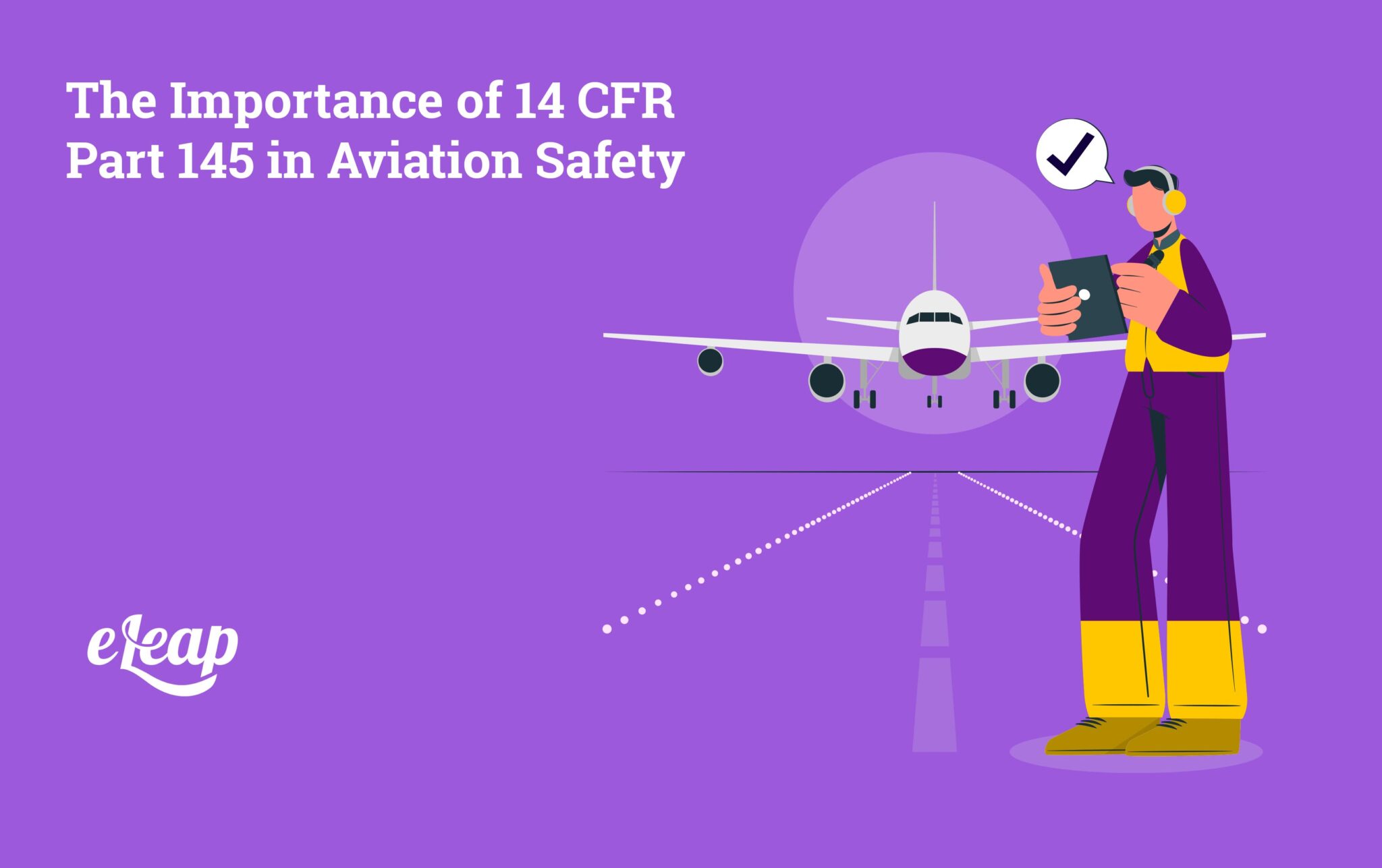 The Importance of 14 CFR Part 145 in Aviation Safety - eLeaP Quality