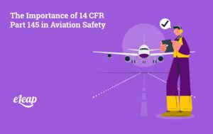 The Importance of 14 CFR Part 145 in Aviation Safety - eLeaP® Quality