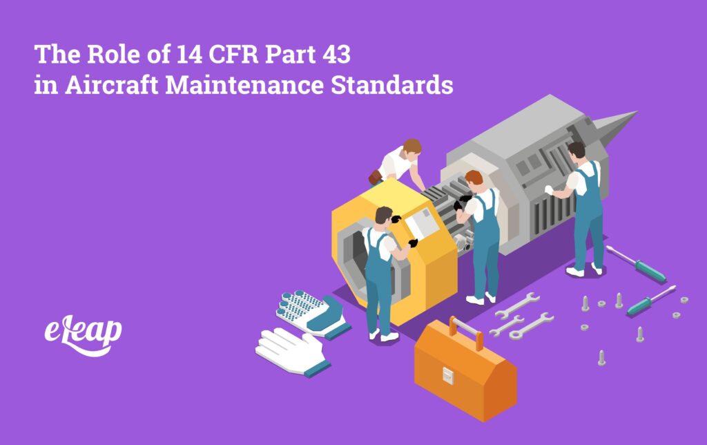 The Role of 14 CFR Part 43 in Aircraft Maintenance Standards - eLeaP ...