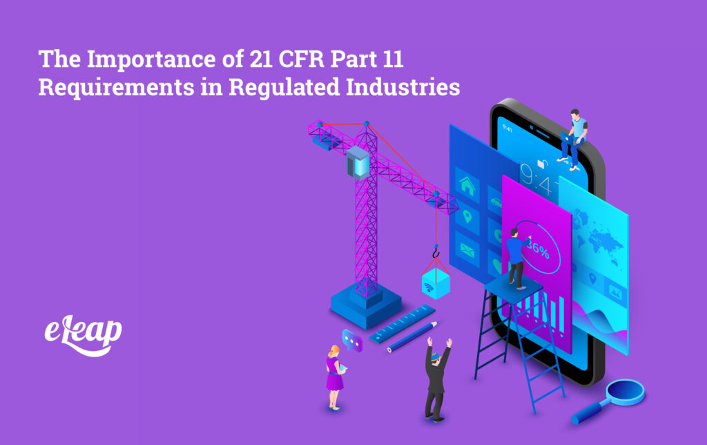 The Importance of 21 CFR Part 11 Requirements in Regulated Industries ...