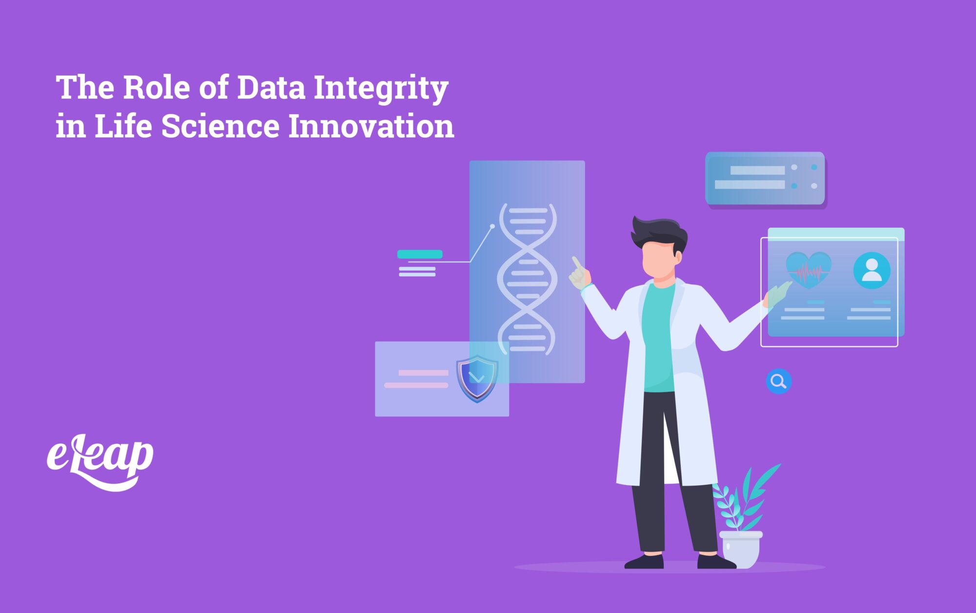 The Role of Data Integrity in Life Science Innovation - eLeaP Quality