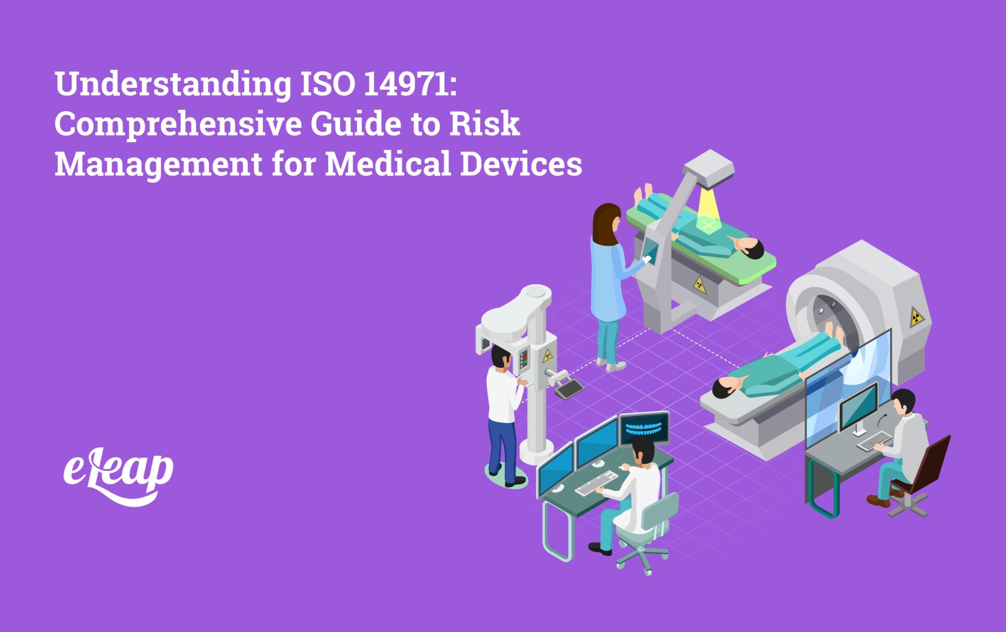 Understanding ISO 14971: Comprehensive Guide to Risk Management for Medical Devices - eLeaP®