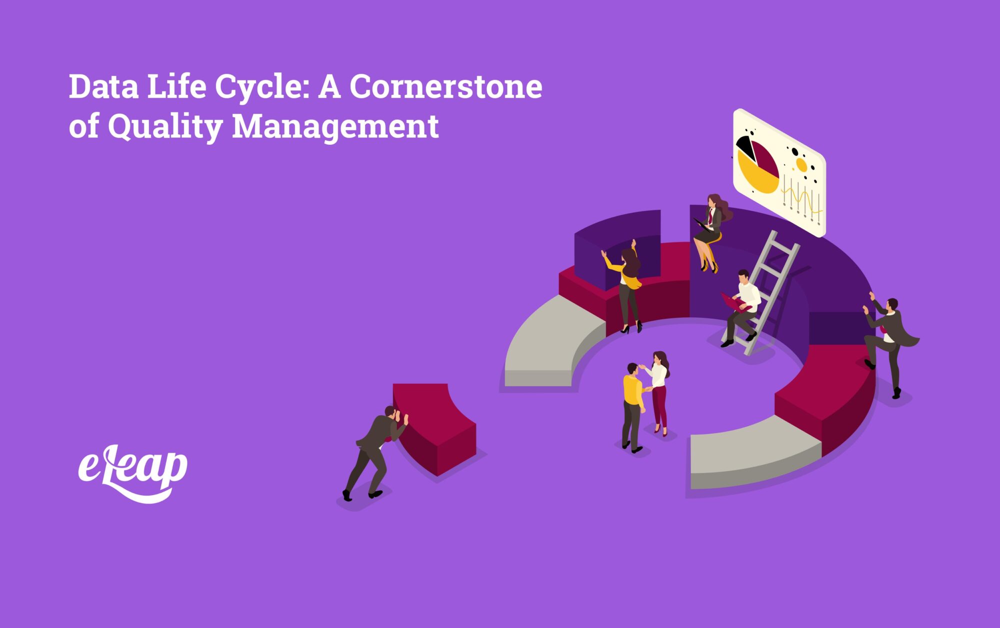 Data Life Cycle: A Cornerstone of Quality Management - eLeaP Quality