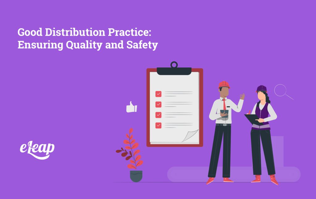 Good Distribution Practice: Ensuring Quality and Safety - eLeaP®