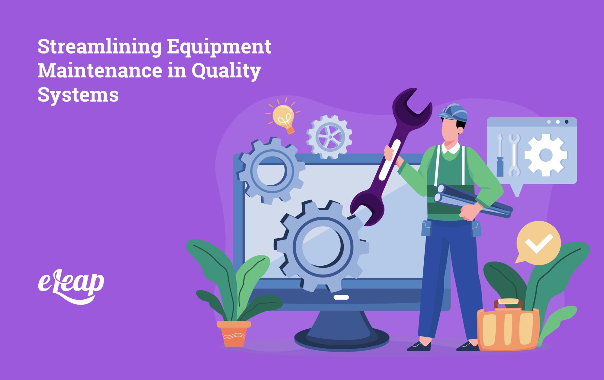Streamlining Equipment Maintenance in Quality Systems - eLeaP
