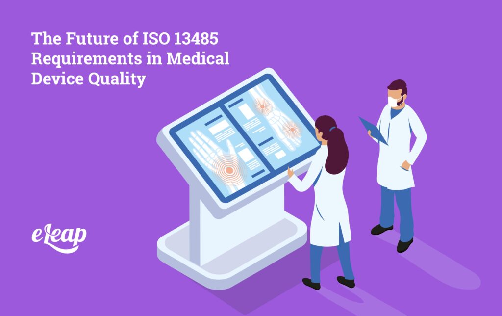 The Future of ISO 13485 Requirements in Medical Device Quality - eLeaP ...