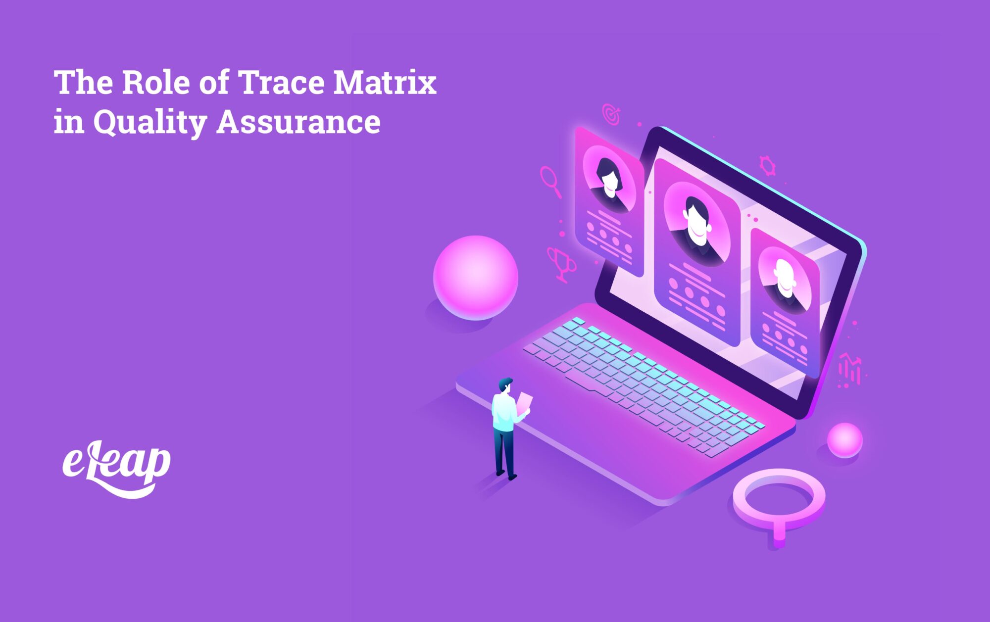 The Role of Trace Matrix in Quality Assurance - eLeaP Quality