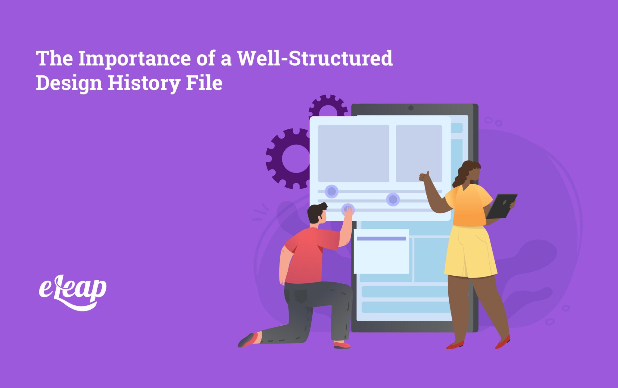 The Importance of a Well-Structured Design History File - eLeaP®