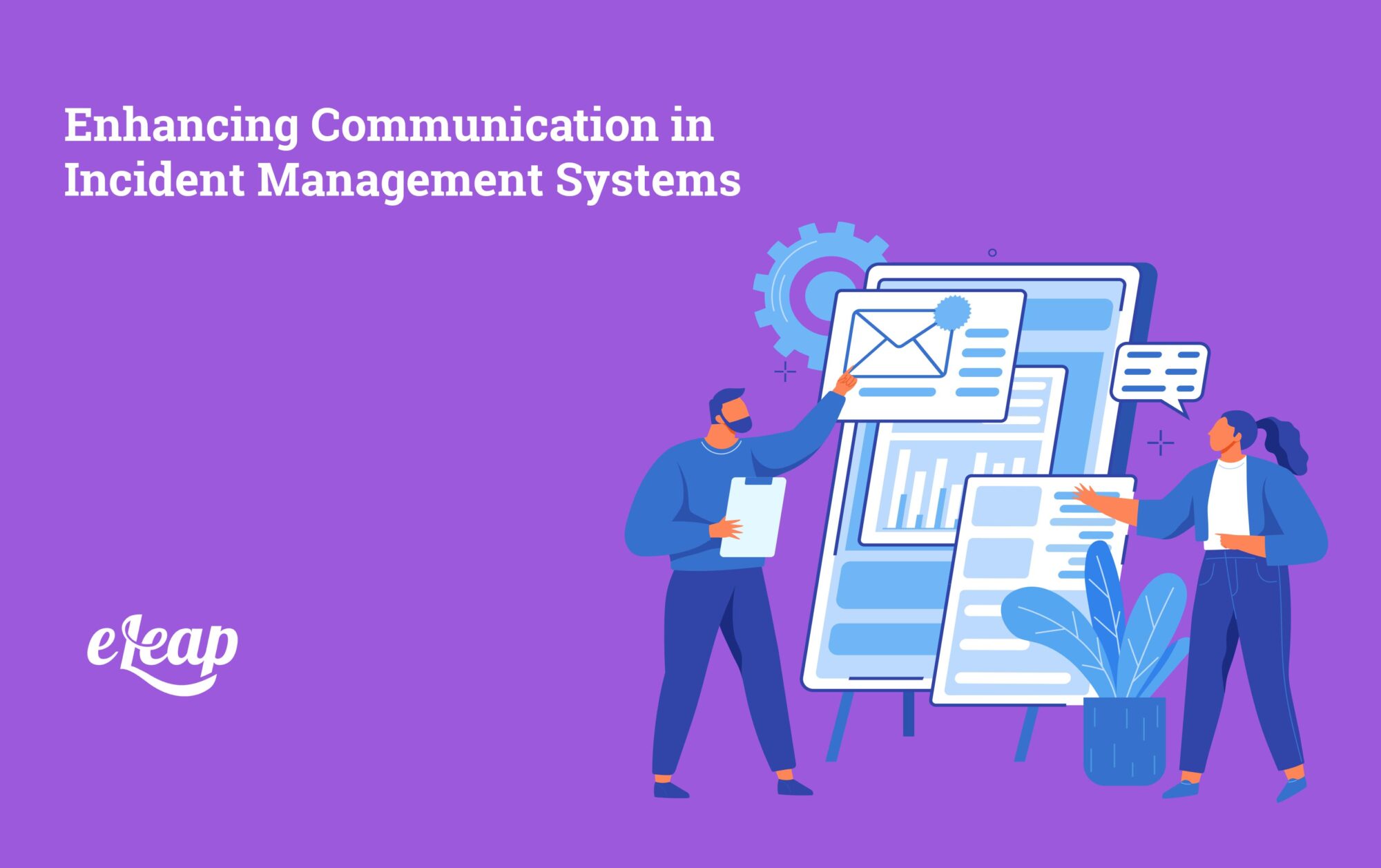 Enhancing Communication in Incident Management Systems - eLeaP®
