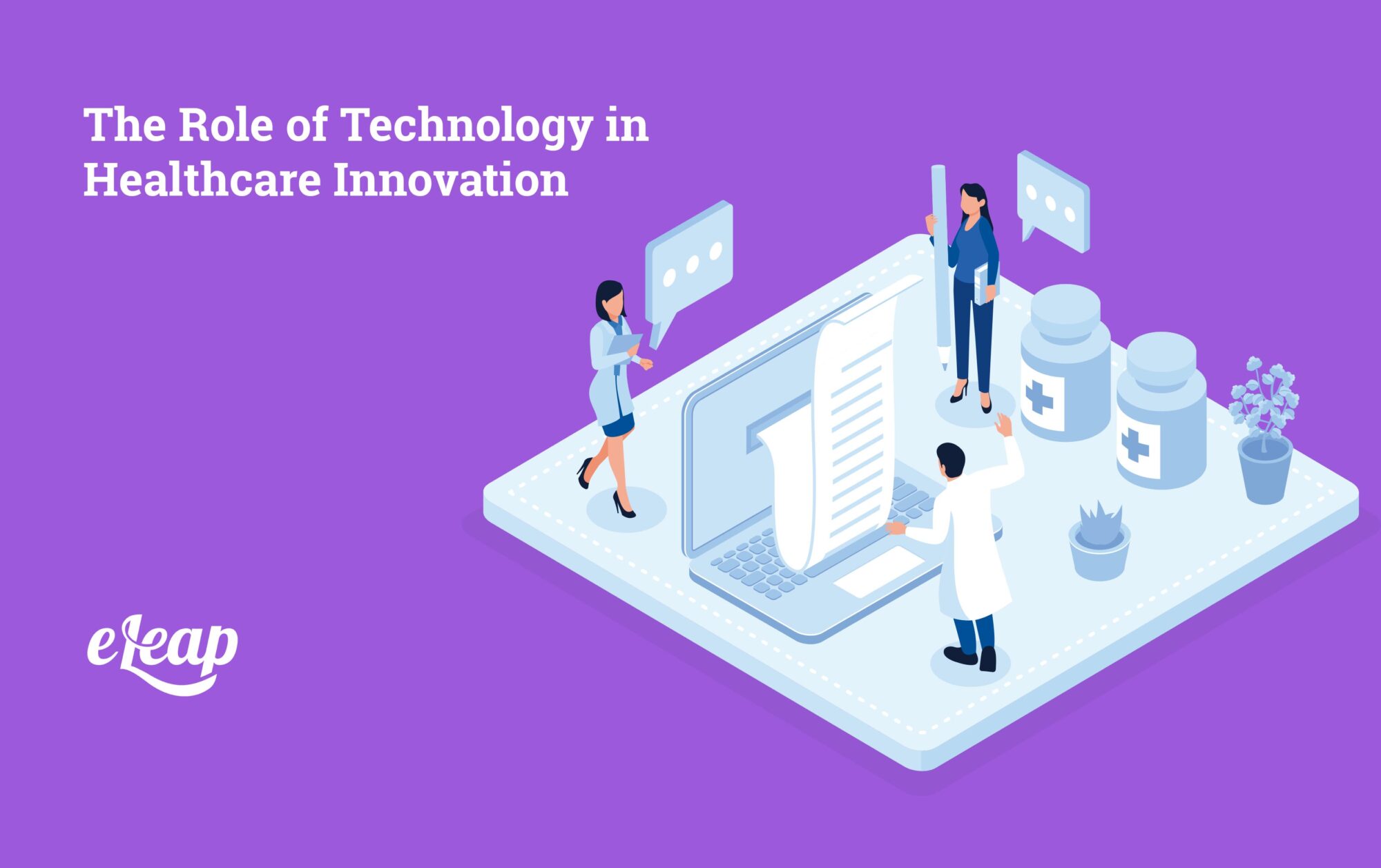 The Role of Technology in Healthcare Innovation - eLeaP Quality