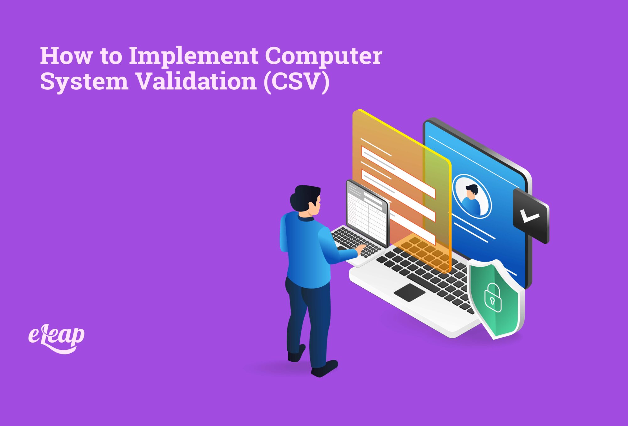 How to Implement Computer System Validation (CSV) - eLeaP®