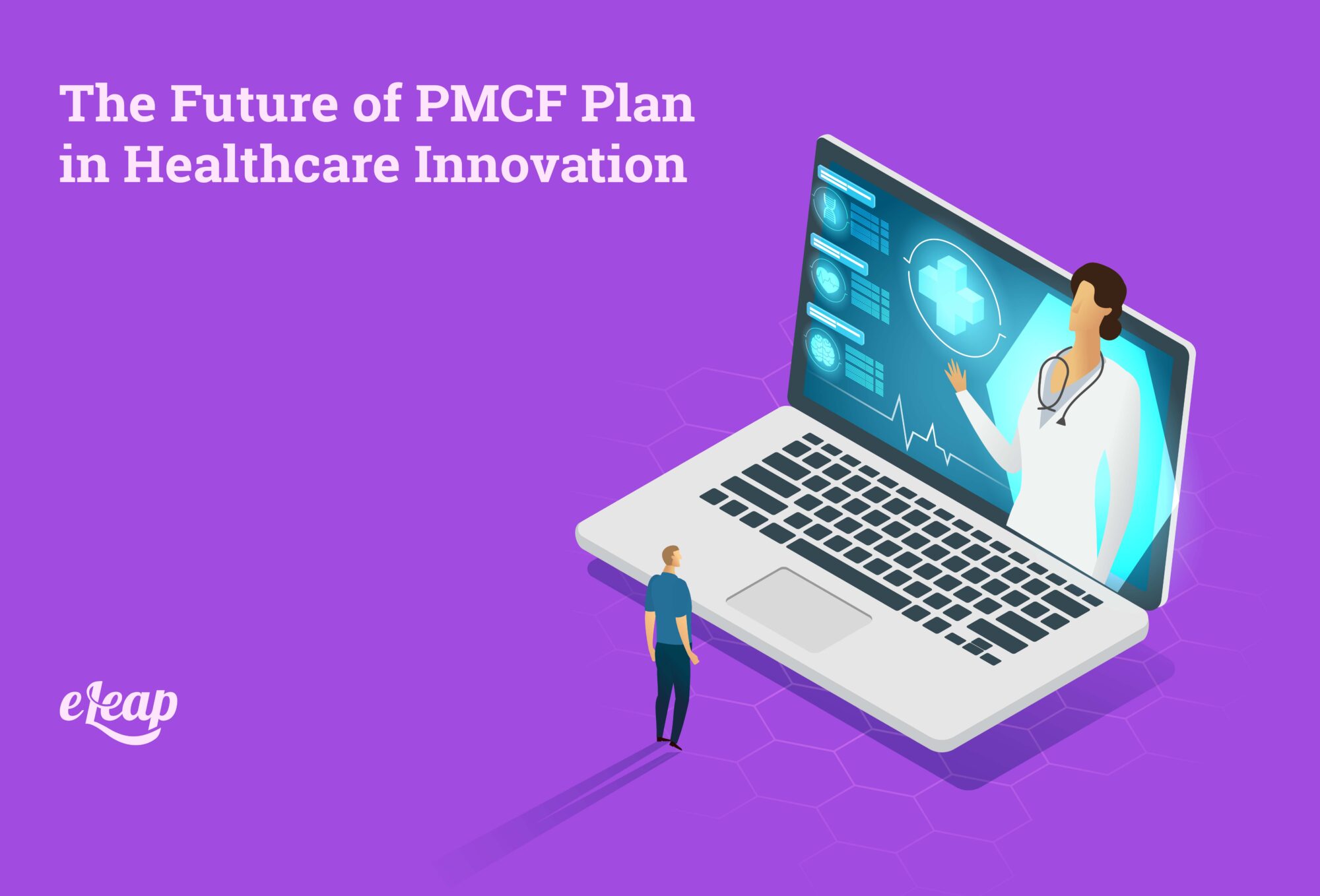 The Future of PMCF Plan in Healthcare Innovation - eLeaP®
