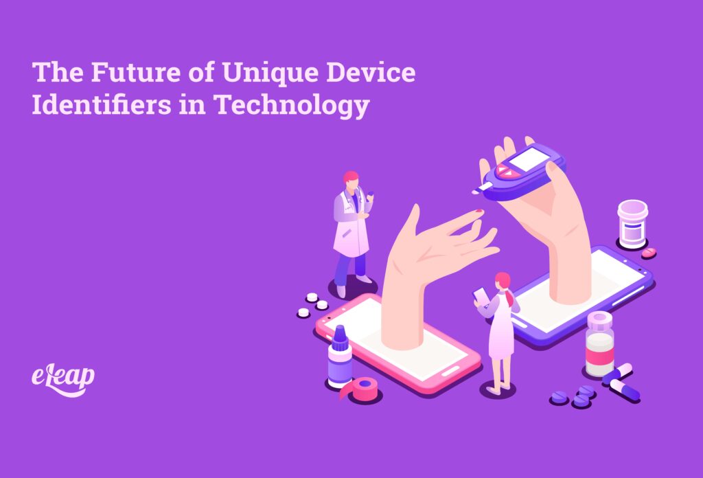The Future of Unique Device Identifiers in Technology - eLeaP Quality