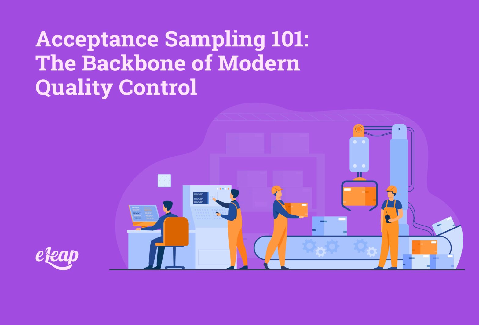 Acceptance Sampling 101: The Backbone of Modern Quality Control - eLeaP ...