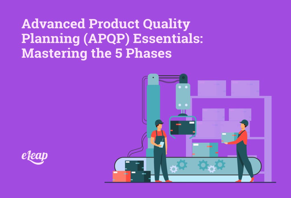 Advanced Product Quality Planning (APQP) Essentials: Mastering the 5 Phases - eLeaP®