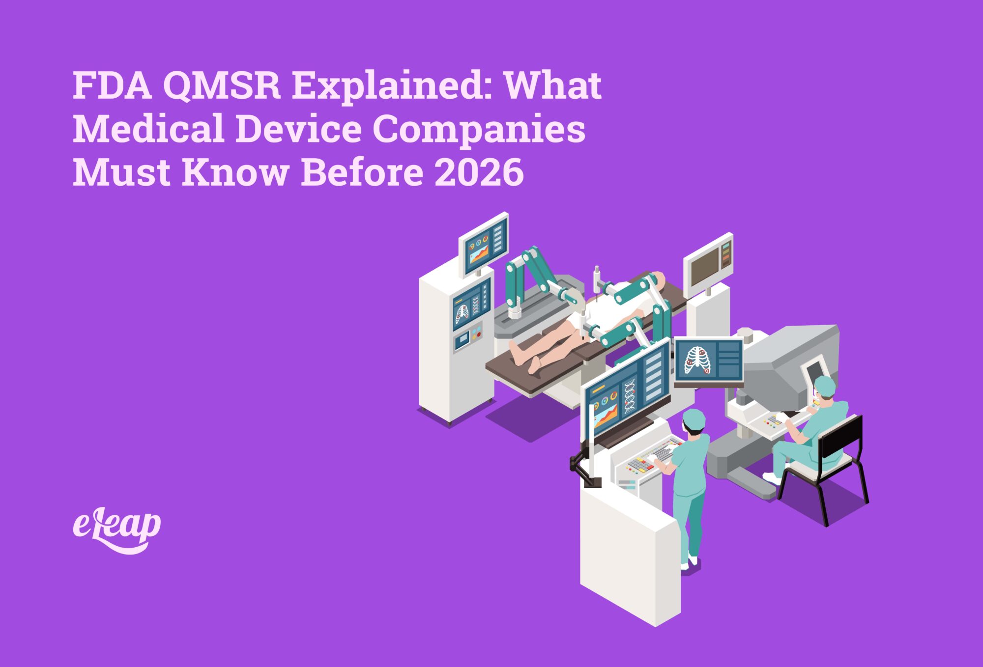 FDA QMSR Explained: What Medical Device Companies Must Know Before 2026 ...