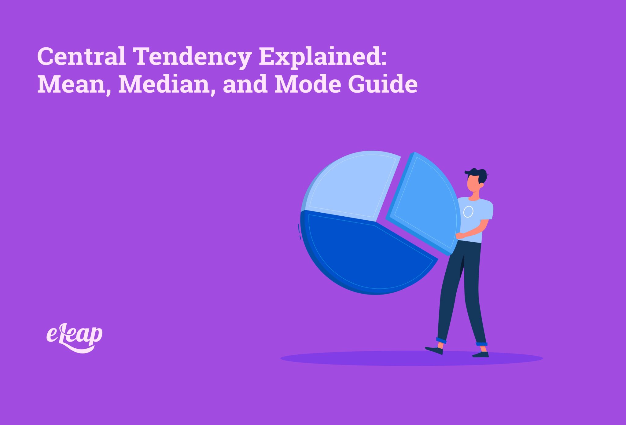 Central Tendency Explained: Mean, Median, and Mode Guide - eLeaP®