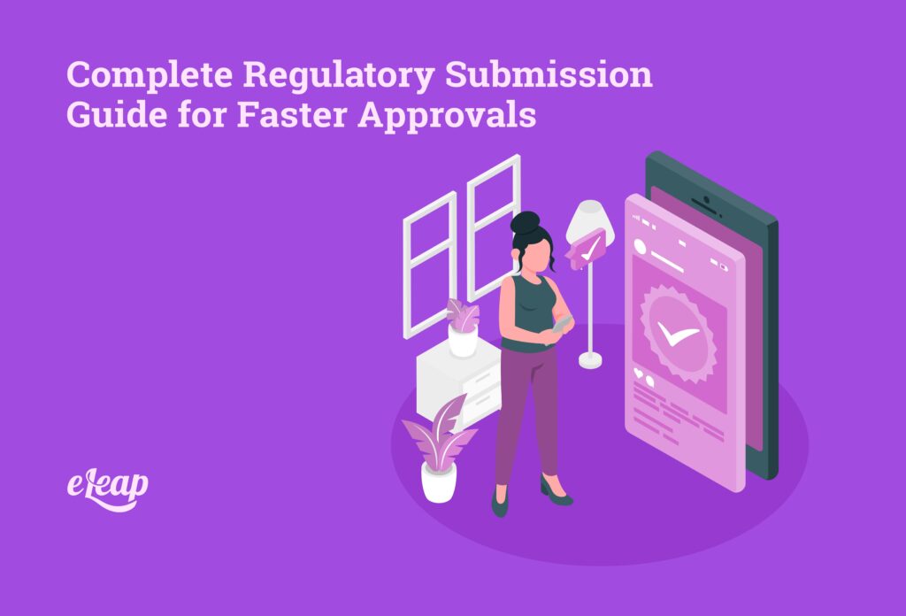Complete Regulatory Submission Guide for Faster Approvals - eLeaP Quality