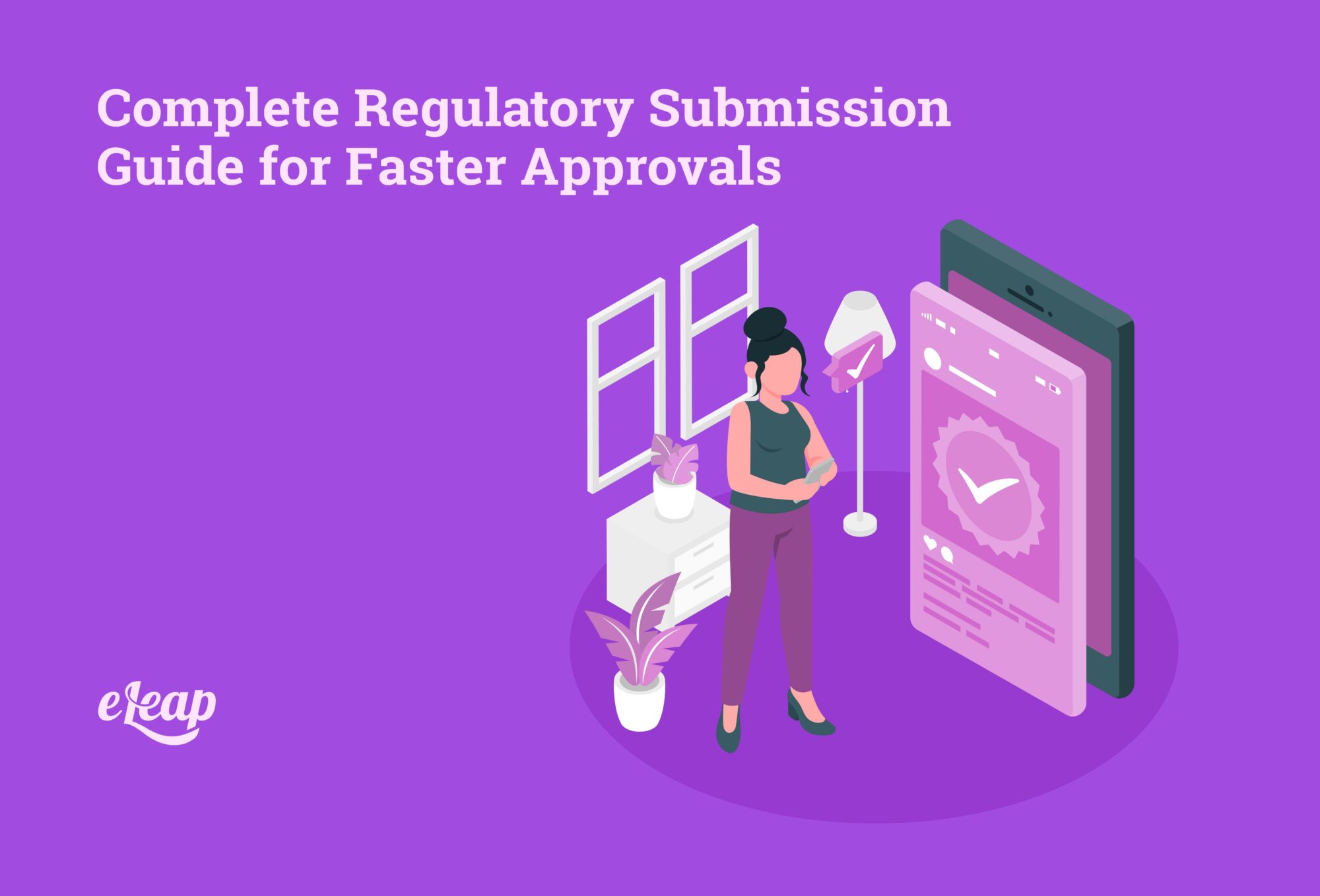 Complete Regulatory Submission Guide for Faster Approvals - eLeaP®
