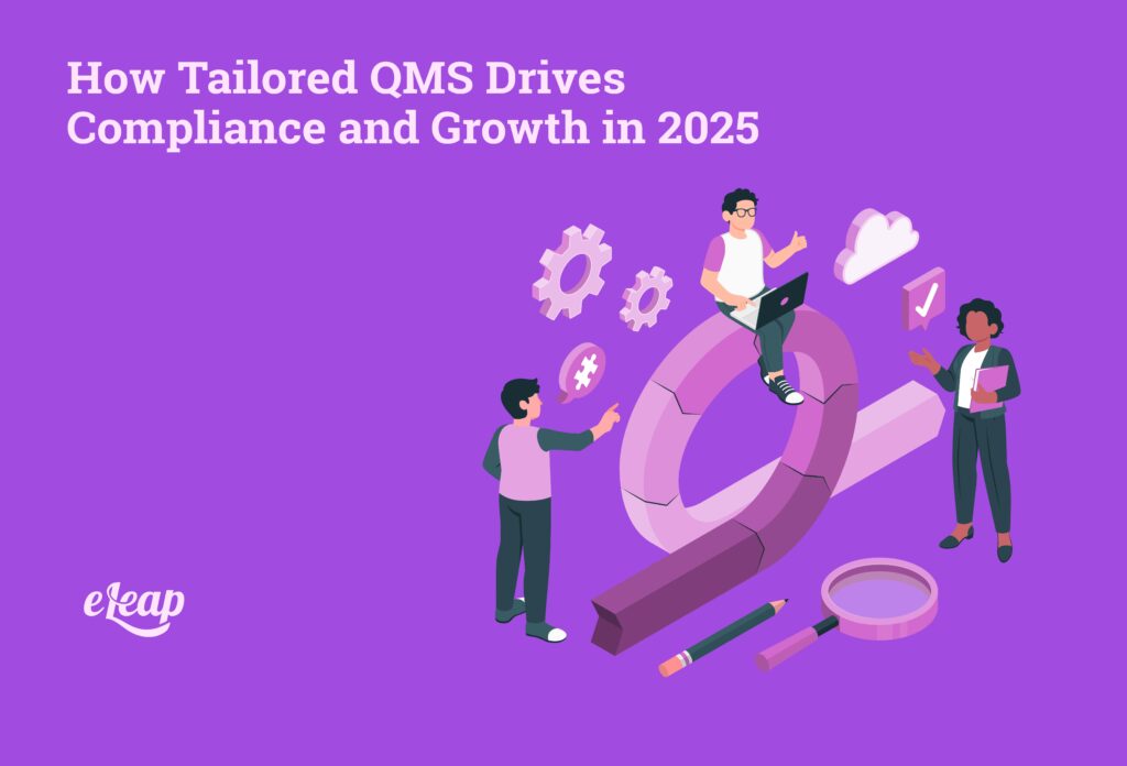 How Tailored QMS Drives Compliance and Growth in 2025 - eLeaP Quality