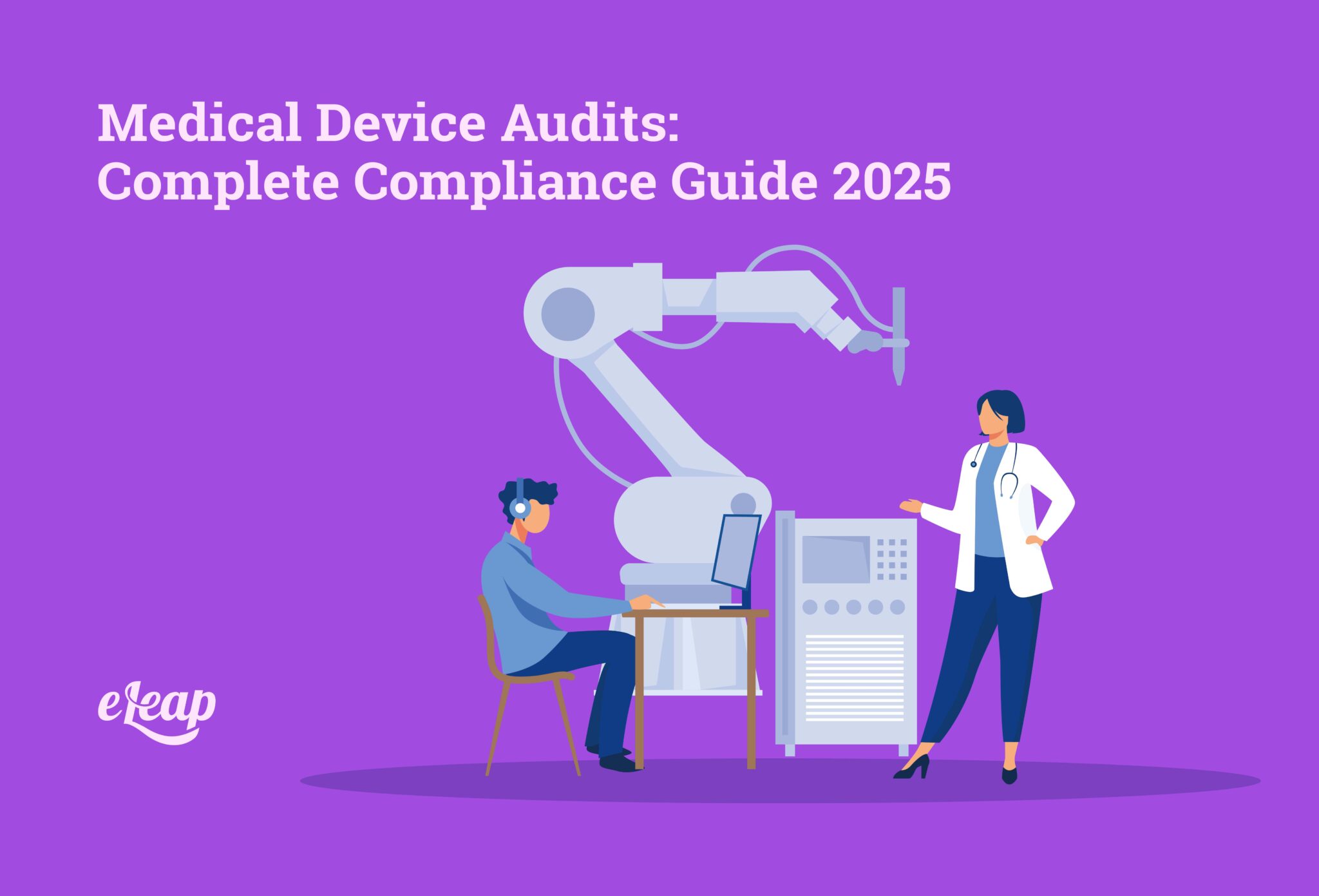 Medical Device Audits: Complete Compliance Guide 2025 - eLeaP®
