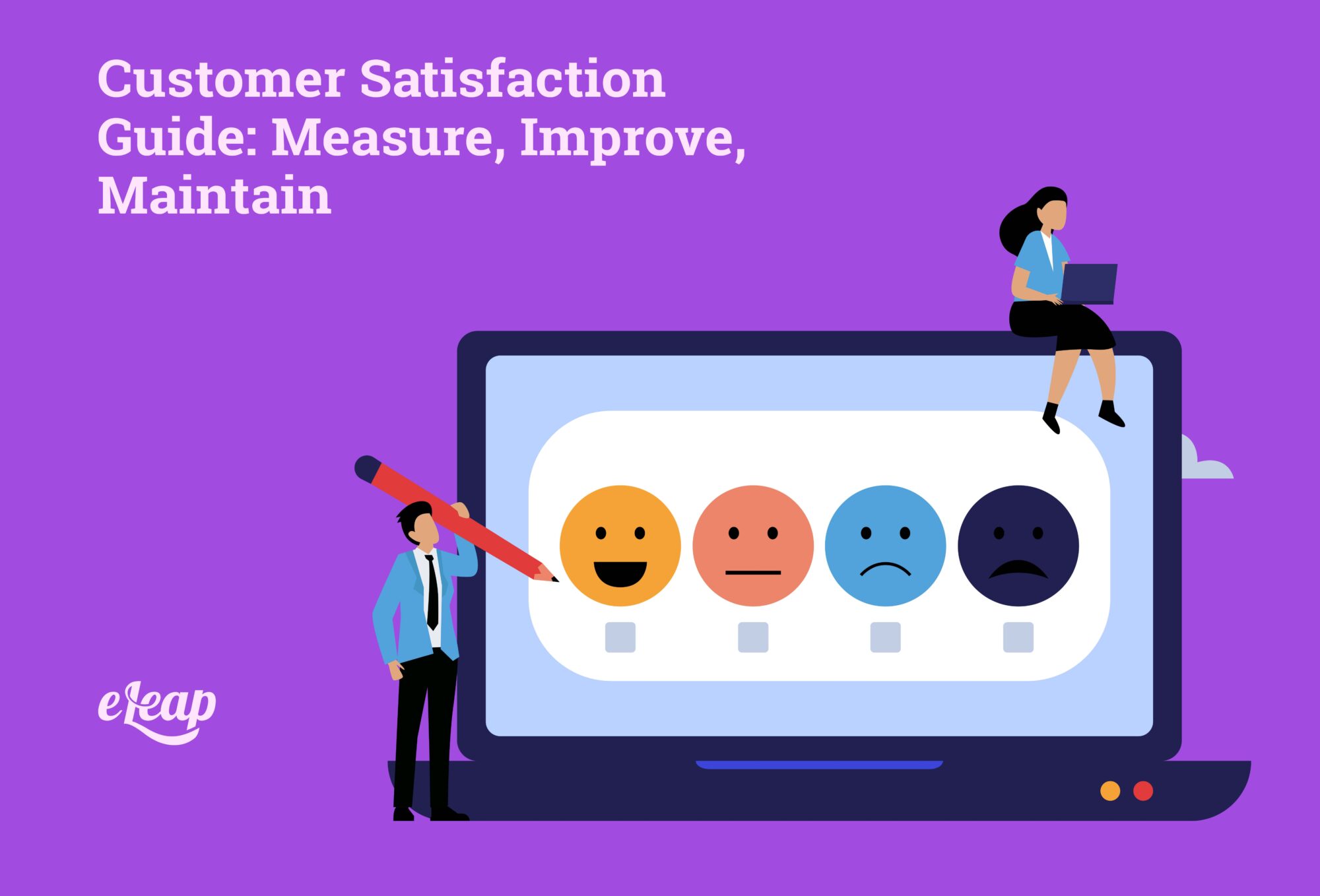 Customer Satisfaction Guide: Measure, Improve, Maintain - eLeaP Quality