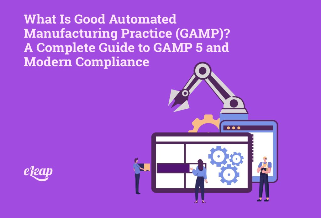 What Is Good Automated Manufacturing Practice (GAMP)? A Complete Guide to GAMP 5 and Modern ...