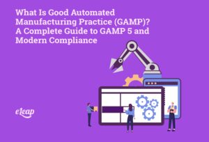 What Is Good Automated Manufacturing Practice (GAMP)? A Complete Guide ...
