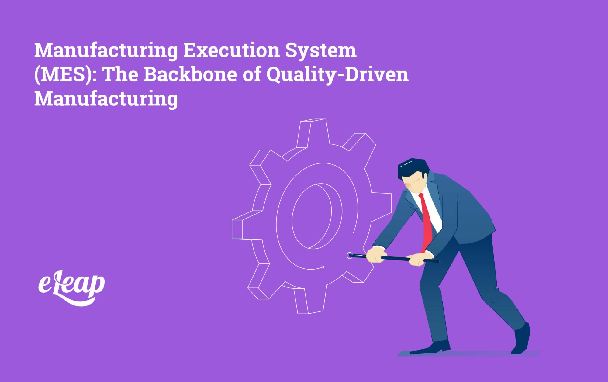 Manufacturing Execution System (MES): The Backbone of Quality-Driven ...