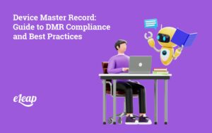 Device Master Record: Guide to DMR Compliance and Best Practices - eLeaP®