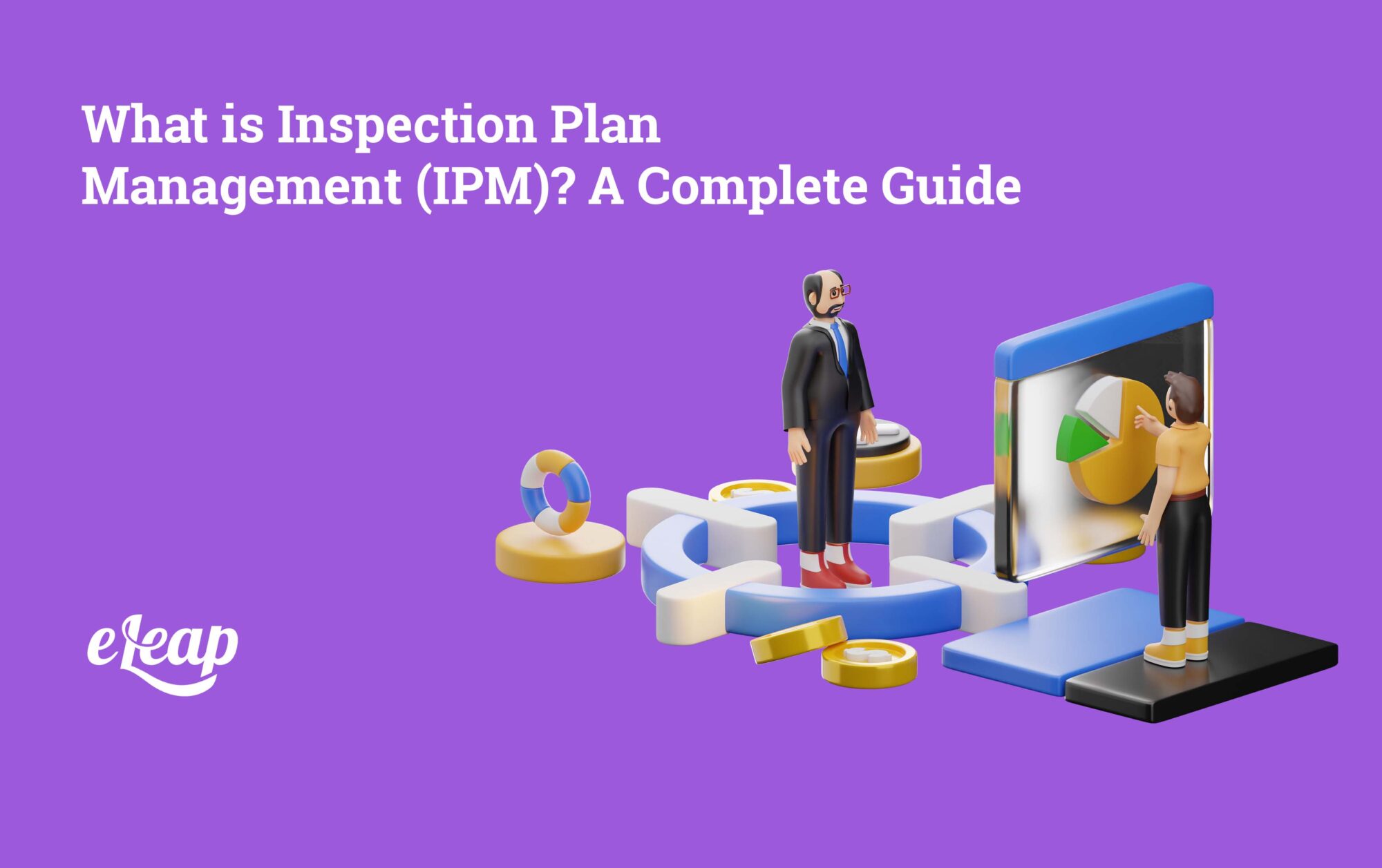 What is Inspection Plan Management (IPM)? A Complete Guide - eLeaP Quality