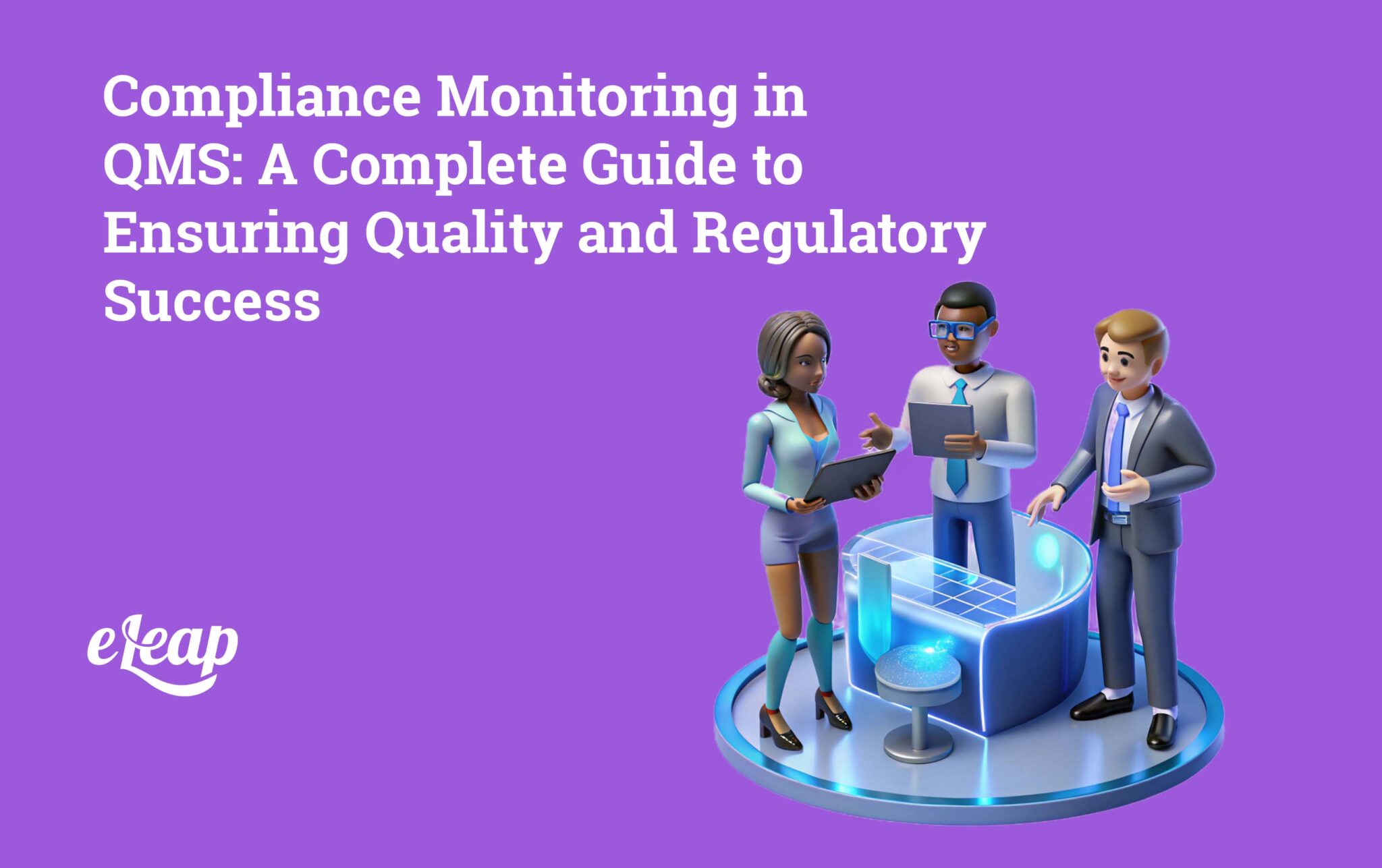 Compliance Monitoring in QMS: A Complete Guide to Ensuring Quality and Regulatory Success ...
