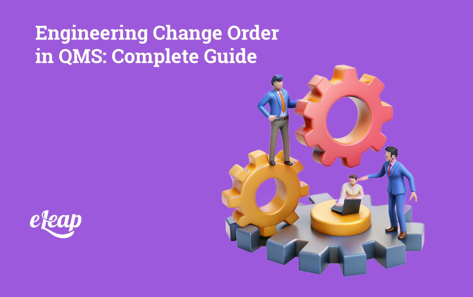 Engineering Change Order in QMS: Complete Guide - eLeaP® Quality