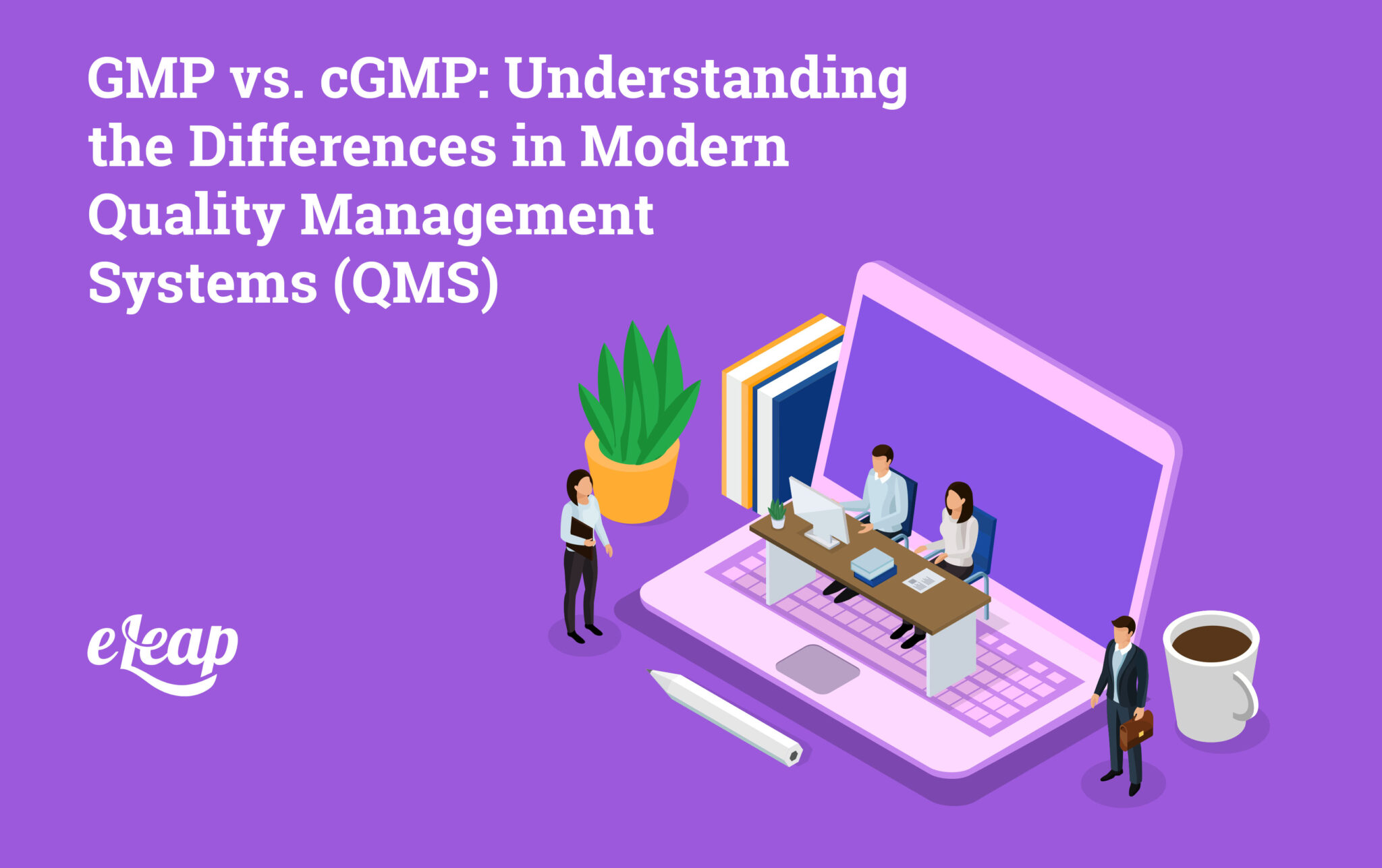 GMP vs. cGMP: A Comprehensive Guide for Quality Management Systems in ...