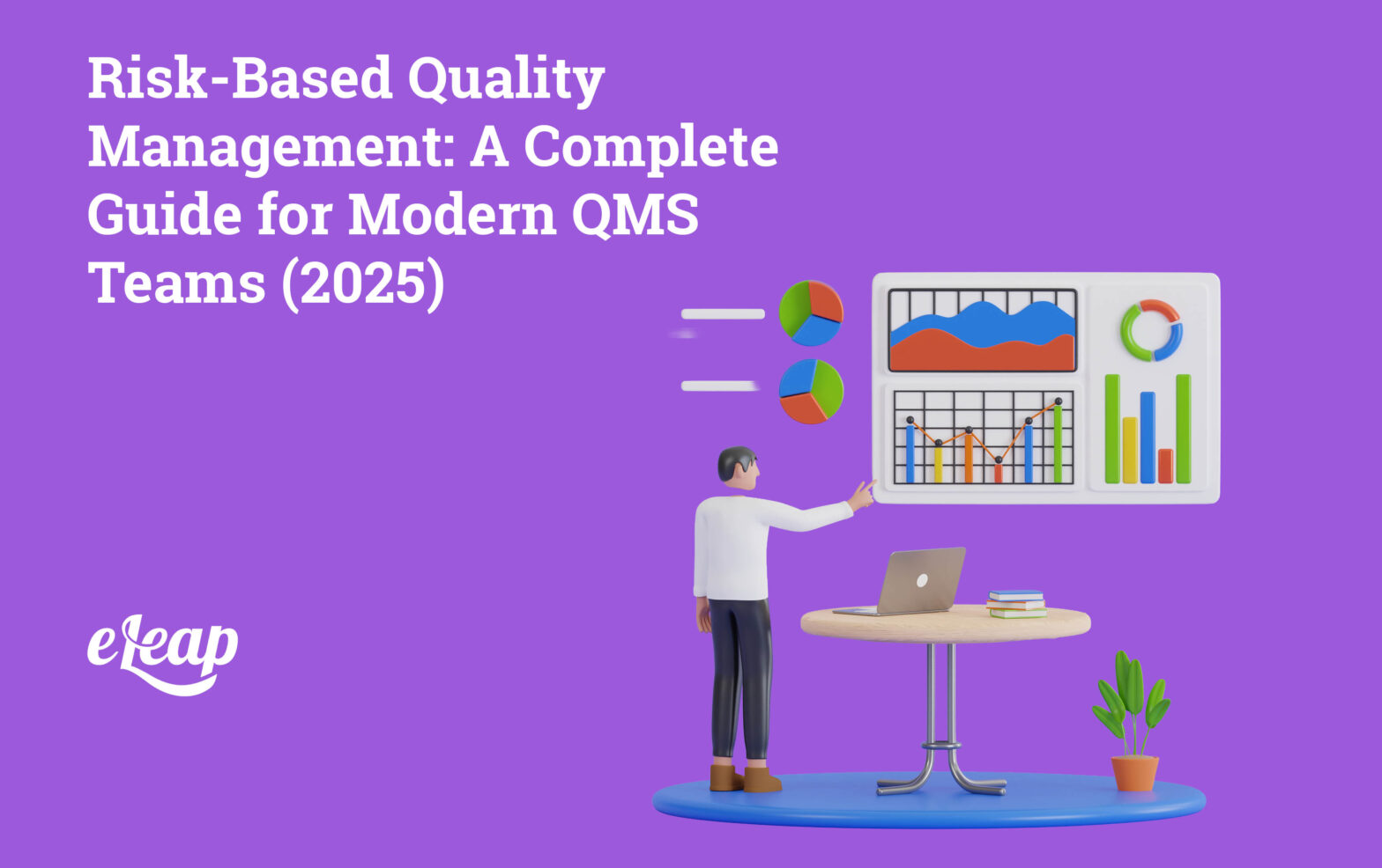 Risk-Based Quality Management: A Complete Guide for Modern QMS Teams (2025) - eLeaP Quality